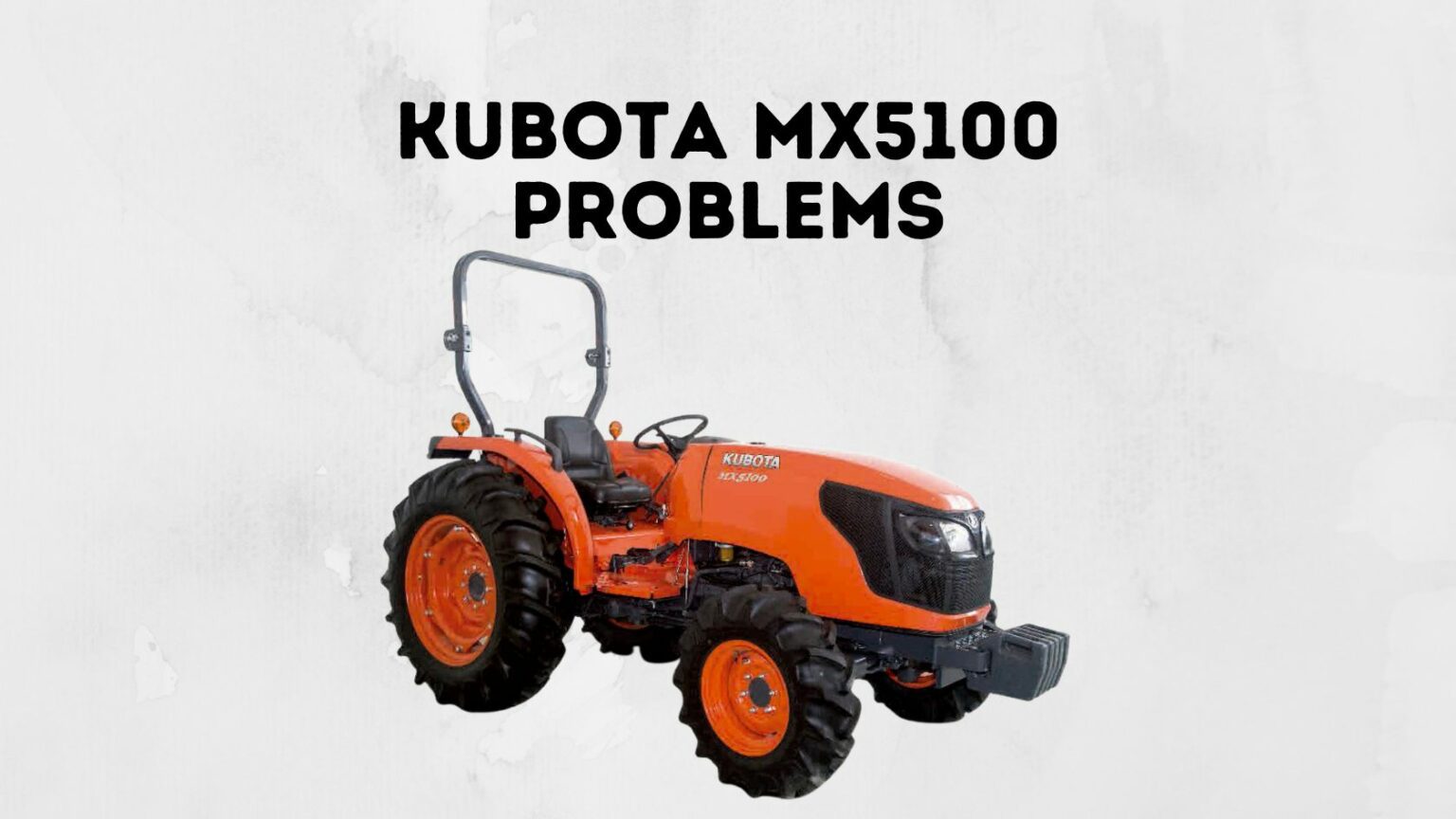 7 Common Kubota MX5100 Problems and Their Fixes - Lawn Mowerly