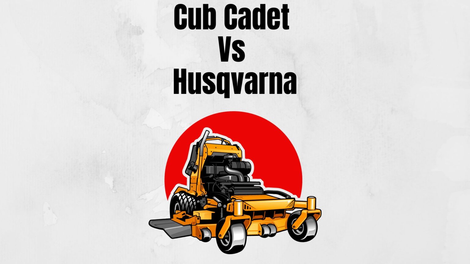 Cub Cadet Vs Husqvarna: 7 Major Differences - Lawn Mowerly